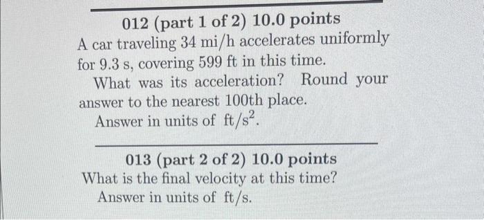 Solved 012 (part 1 of 2 ) 10.0 points A car traveling 34mi/h | Chegg.com