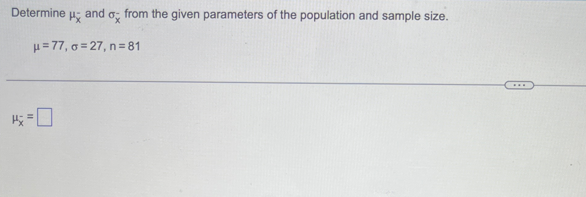 Solved Determine μx‾-and σx‾-from the given parameters of | Chegg.com