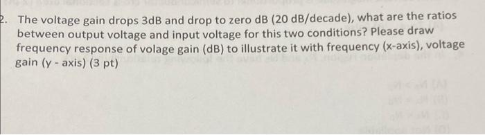 Solved 7. The voltage gain drops 3dB and drop to zero dB (20 | Chegg.com