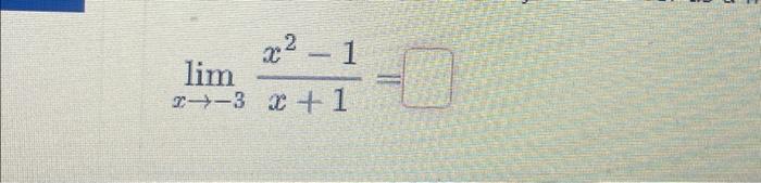 Solved limx→−3x+1x2−1= | Chegg.com