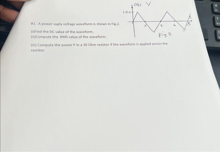 Solved #2. A power suply voltage waveform is shown in Fig.2. | Chegg.com