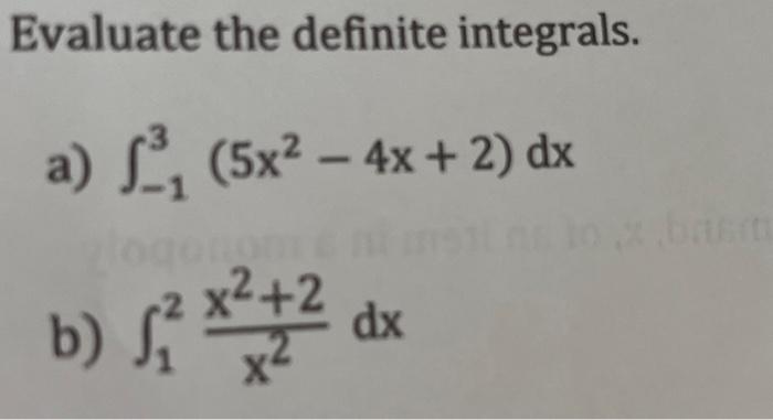 Solved Evaluate the definite integrals. a) ∫−13(5x2−4x+2)dx | Chegg.com