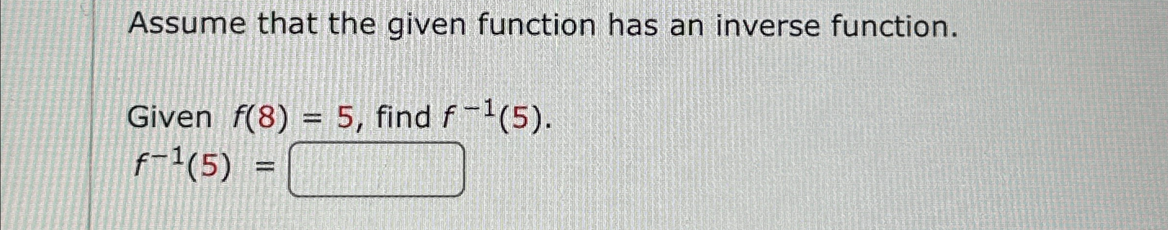 Solved Assume that the given function has an inverse | Chegg.com