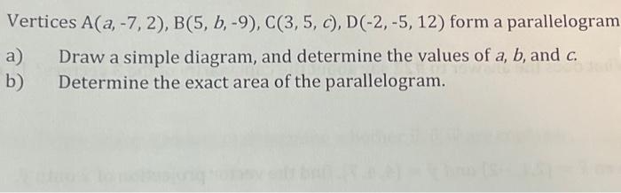 Solved Vertices A(a,−7,2),B(5,b,−9),C(3,5,c),D(−2,−5,12) | Chegg.com