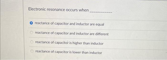 Solved Electronic resonance occurs when reactance of | Chegg.com