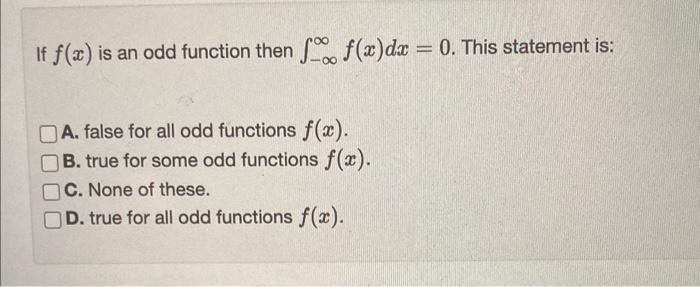 Solved If f(x) is an odd function then ∫−∞∞f(x)dx=0. This | Chegg.com