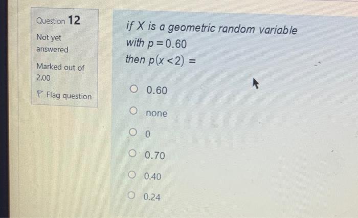 Solved Question 12 Not yet if X is a geometric random | Chegg.com