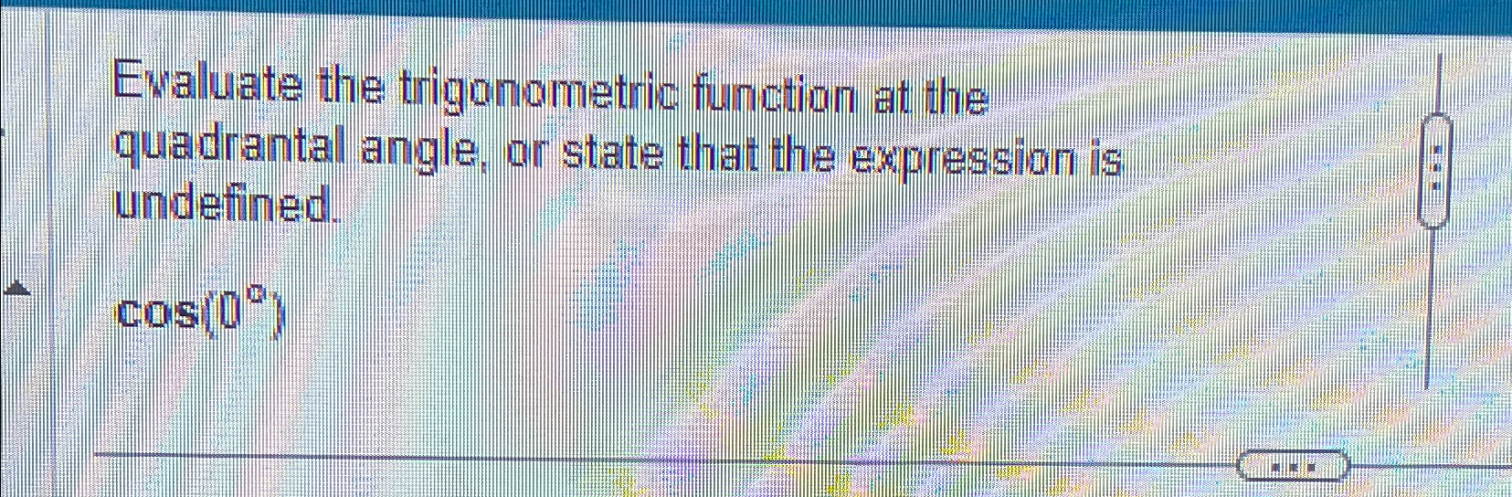 Solved Evaluate the trigonometric function at the quadrantal | Chegg.com
