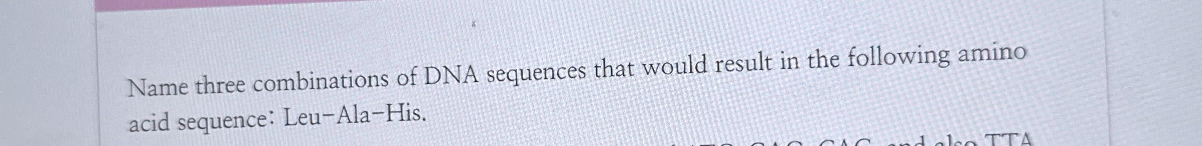 Solved Name three combinations of DNA sequences that would | Chegg.com