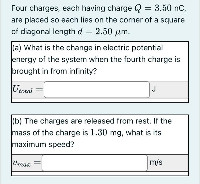 Solved Four charges, each having charge Q=3.50nC, are placed | Chegg.com