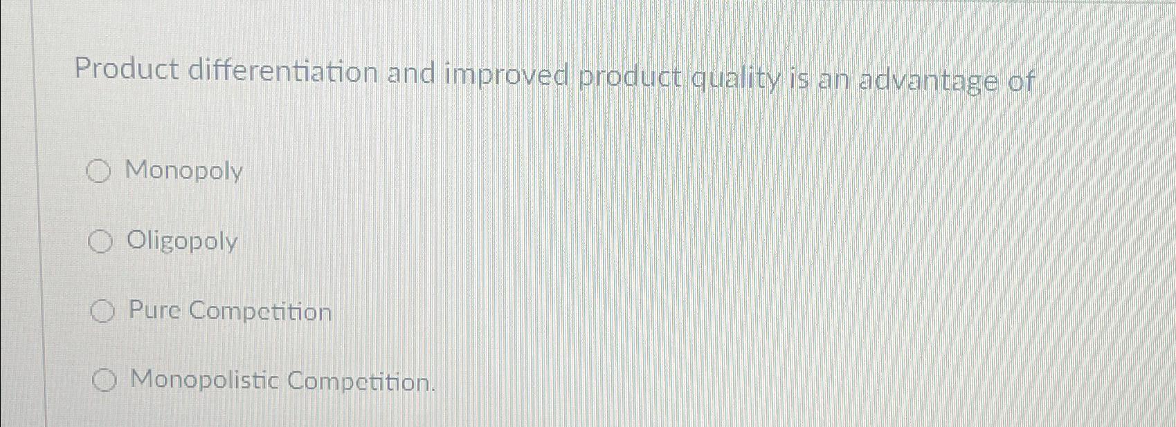 Solved Product differentiation and improved product quality | Chegg.com
