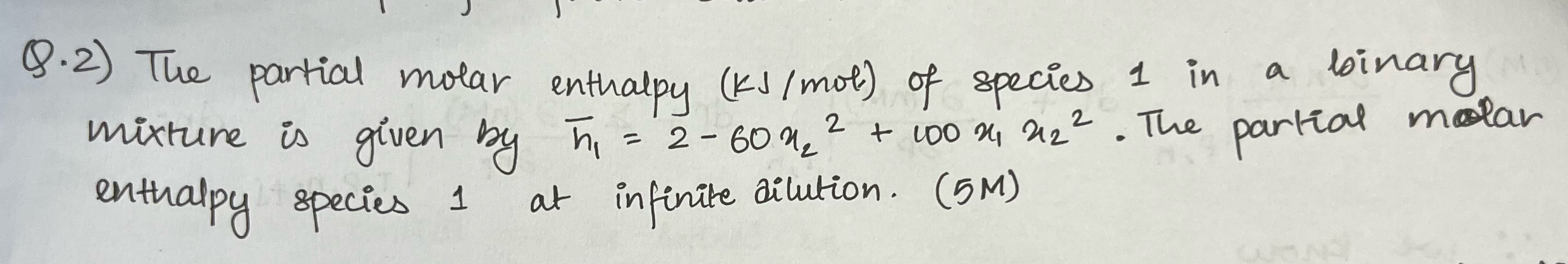 Solved Q.2) ﻿The partial molar enthalpy ( kJmot ﻿of species | Chegg.com