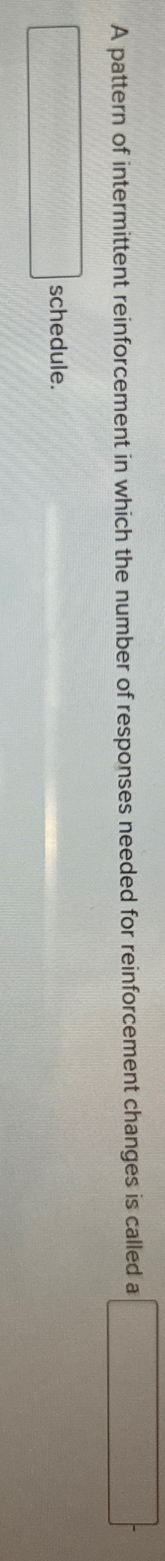 Solved A pattern of intermittent reinforcement in which the | Chegg.com