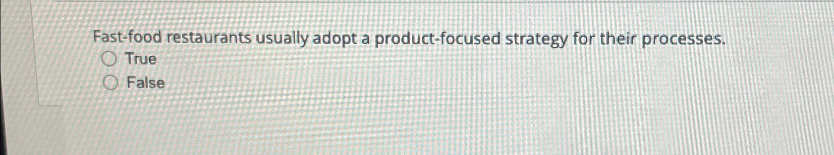 Solved Fast-food restaurants usually adopt a product-focused | Chegg.com