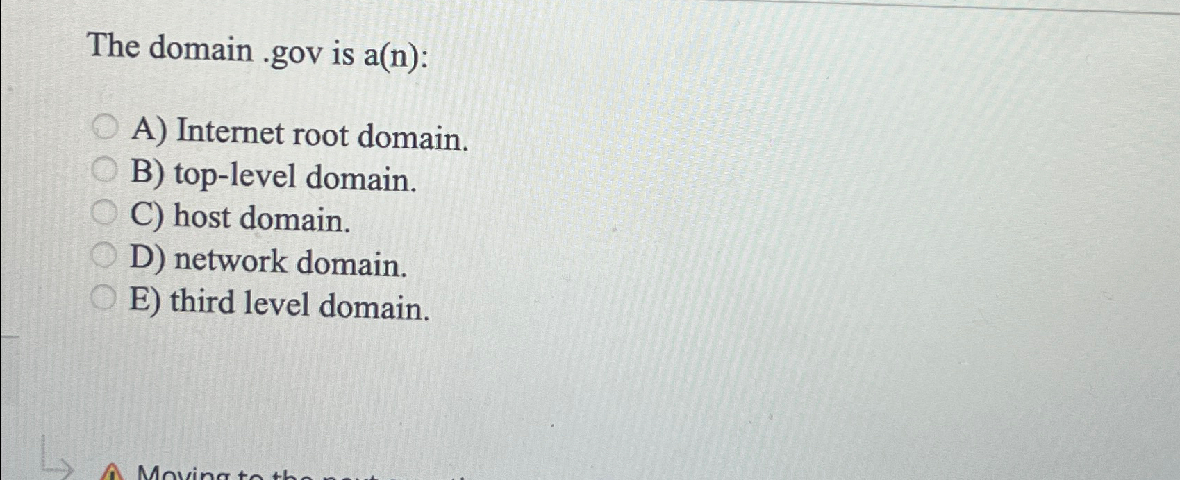 Solved The domain .gov is a(n) ﻿:A) ﻿Internet root domain.B) | Chegg.com