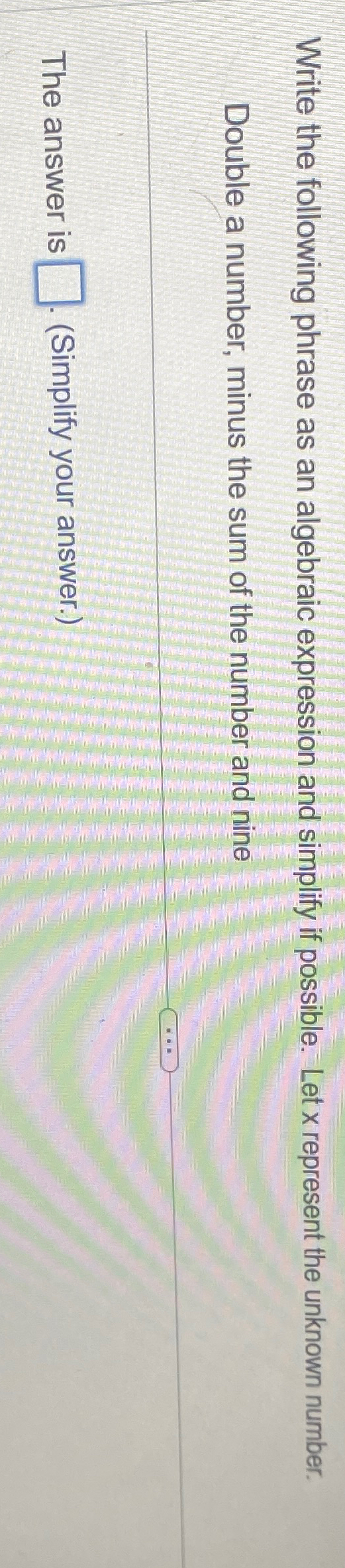 Solved Write the following phrase as an algebraic expression | Chegg.com