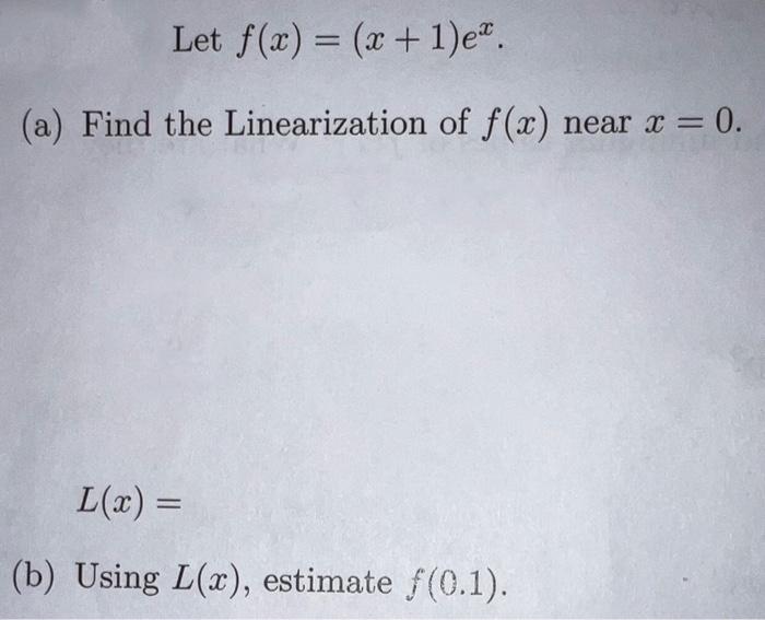Solved Let f(x)=(x+1)ex. (a) Find the Linearization of f(x) | Chegg.com