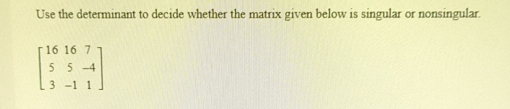 Solved Use the determinant to decide whether the matrix | Chegg.com