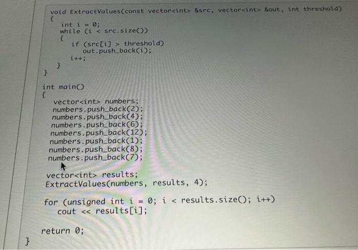 Solved void Extractvalues(const vector \&sre, vector | Chegg.com
