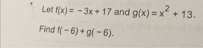 Solved Let f(x) = - 3x + 17 and g(x) = x² + 13. Find f(-6) + | Chegg.com