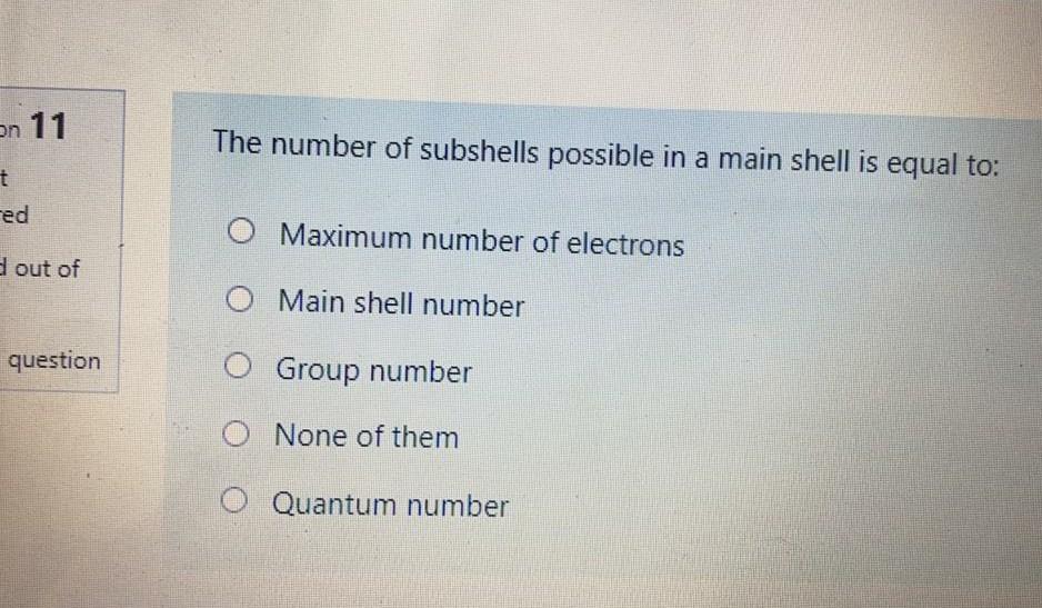Solved on 11 The number of subshells possible in a main | Chegg.com