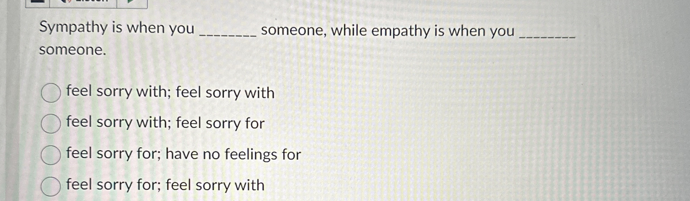 Solved Sympathy is when you q, ﻿someone, while empathy is | Chegg.com