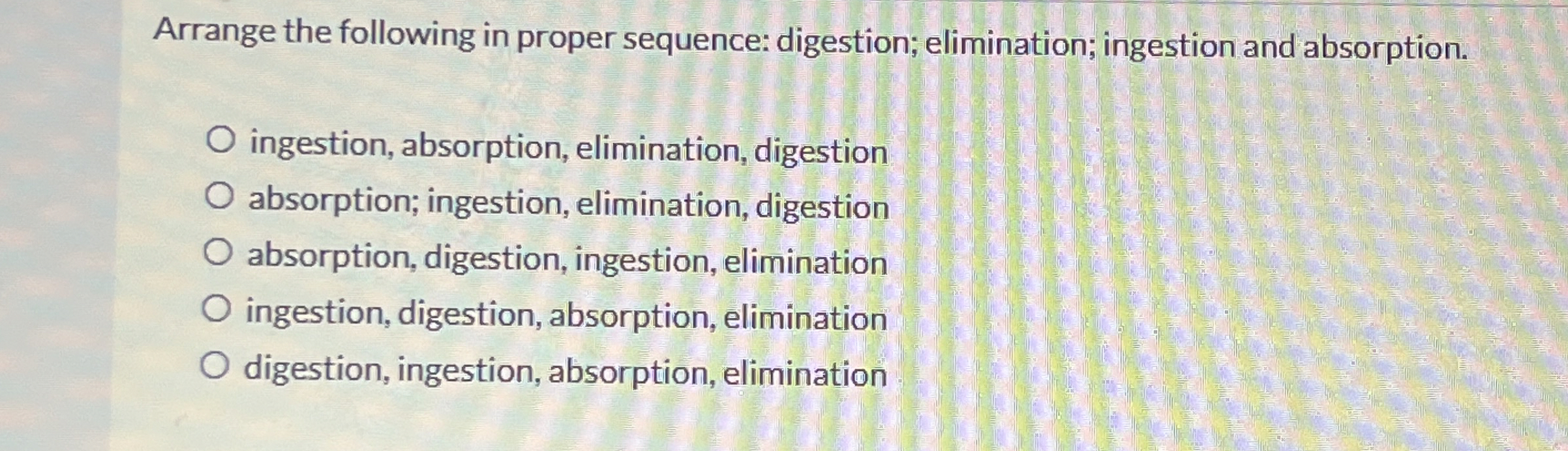 Solved Arrange the following in proper sequence: digestion; | Chegg.com