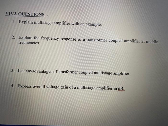 Solved VIVA QUESTIONS: - 1. Explain multistage amplifier | Chegg.com