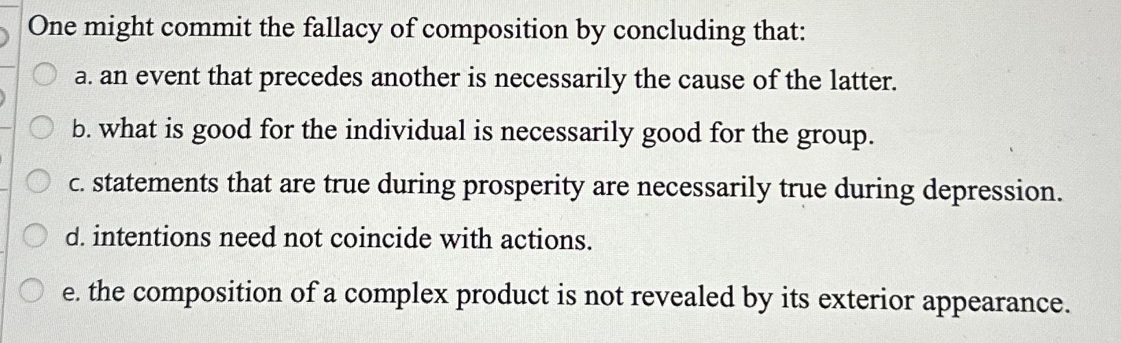 Solved One might commit the fallacy of composition by | Chegg.com