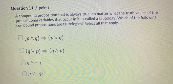 Solved Question 11 (1 point) A compound proposition that is | Chegg.com