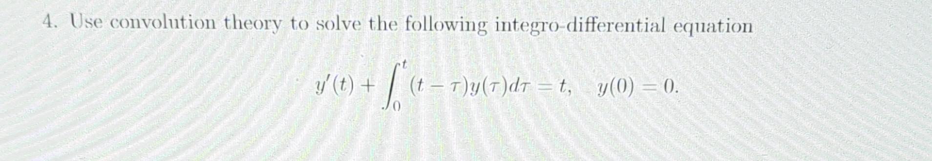 Solved 4. Use convolution theory to solve the following | Chegg.com