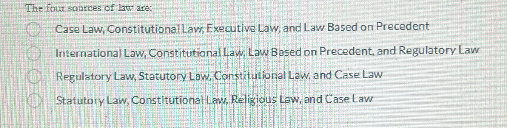 Solved The four sources of law are:Case Law, Constitutional | Chegg.com