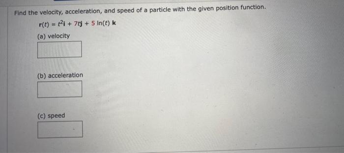 Solved Find the velocity, acceleration, and speed of a | Chegg.com