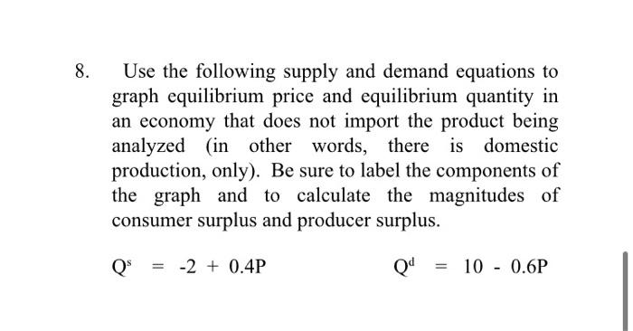 Solved 8. Use the following supply and demand equations to | Chegg.com