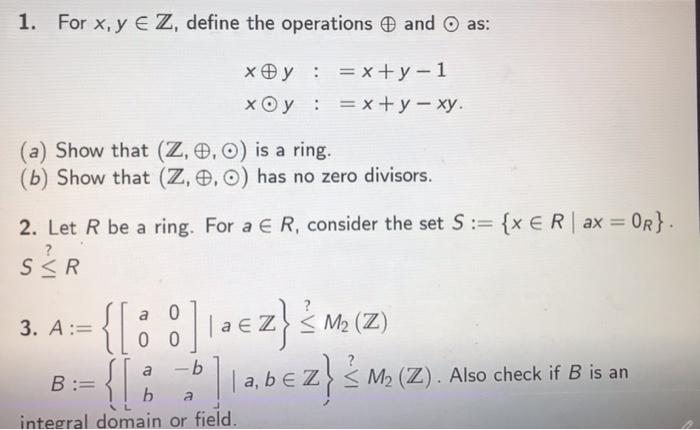Solved 1. For x,y EZ, define the operations and as: xy : = | Chegg.com