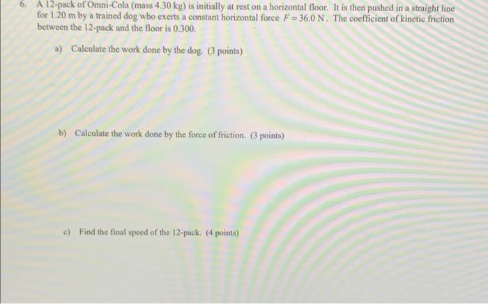 Solved 6. A 12-pack of Omni-Cola (mass 4.30 kg) is initially | Chegg.com