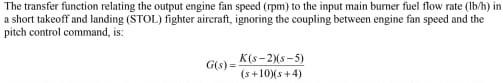 Solved The transfer function relating the output engine fan | Chegg.com