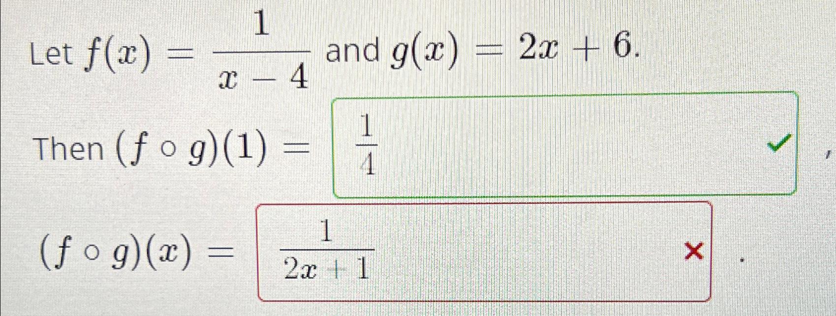 Solved Let f(x)=1x-4 ﻿and g(x)=2x+6Then | Chegg.com