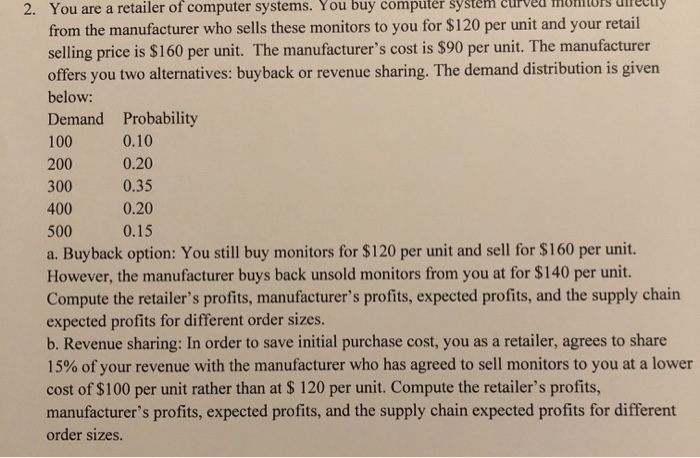 Solved 2. You are a retailer of computer systems. You buy | Chegg.com