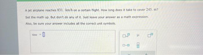 Solved A jet airplane reaches 831. km/h on a certain flight. | Chegg.com