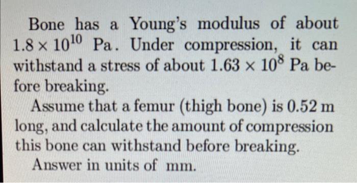 Solved Bone has a Young's modulus of about 1.8 x 1010 Pa. | Chegg.com