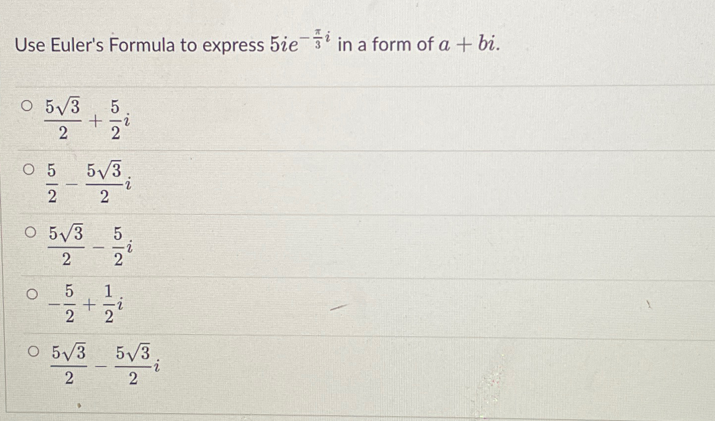 Solved Use Euler's Formula to express 5ie-π3i ﻿in a form of | Chegg.com