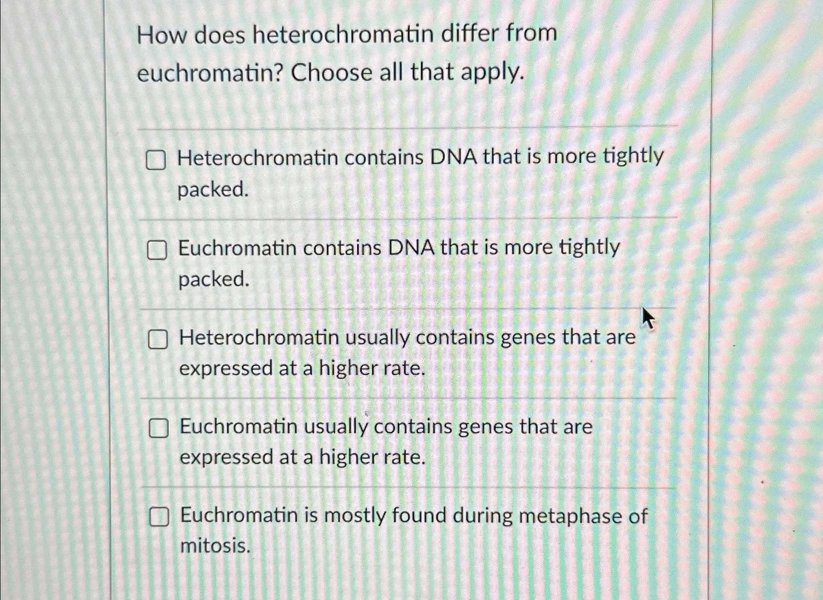 Solved How does heterochromatin differ from euchromatin? | Chegg.com