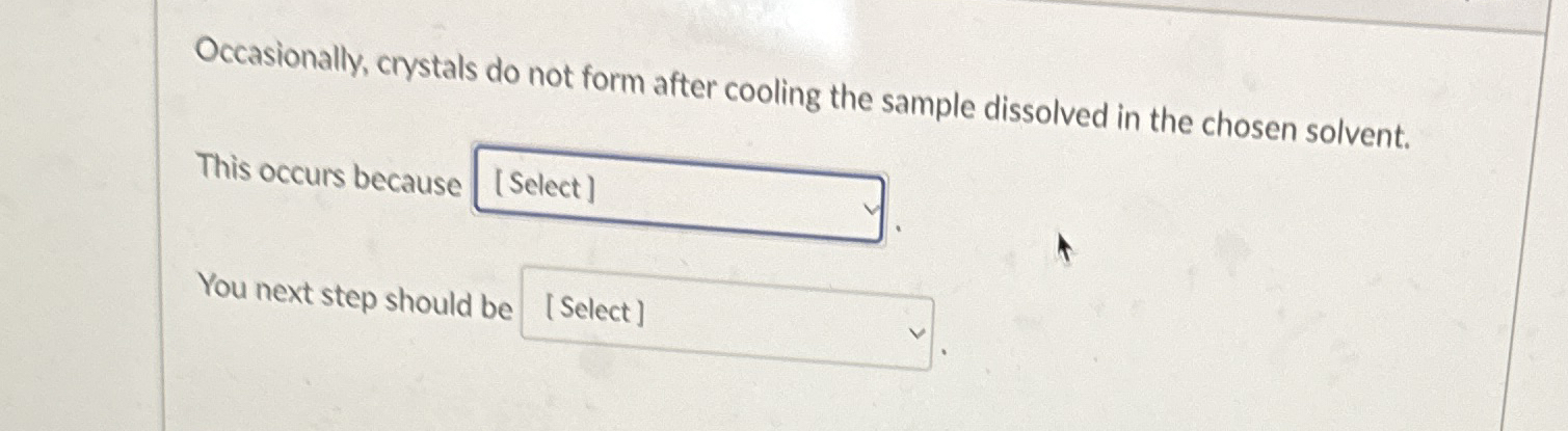 Solved Occasionally, crystals do not form after cooling the | Chegg.com
