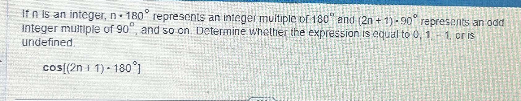 Solved If n ﻿is an integer, n*180° ﻿represents an integer | Chegg.com