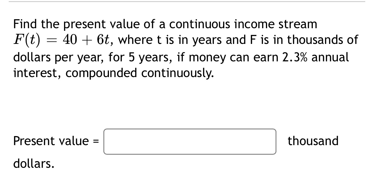 Solved Find the present value of a continuous income stream | Chegg.com