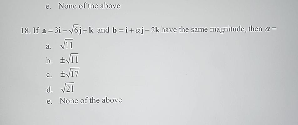 Solved e. ﻿None of the above18. ﻿If a=3i-62j+k ﻿and | Chegg.com