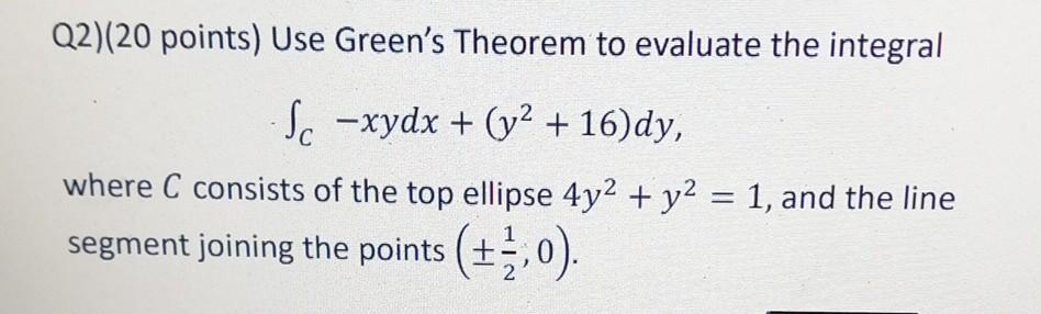 Solved Q2)(20 points) Use Green's Theorem to evaluate the | Chegg.com