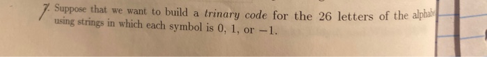 Solved Suppose that we want to build a trinary code for the | Chegg.com