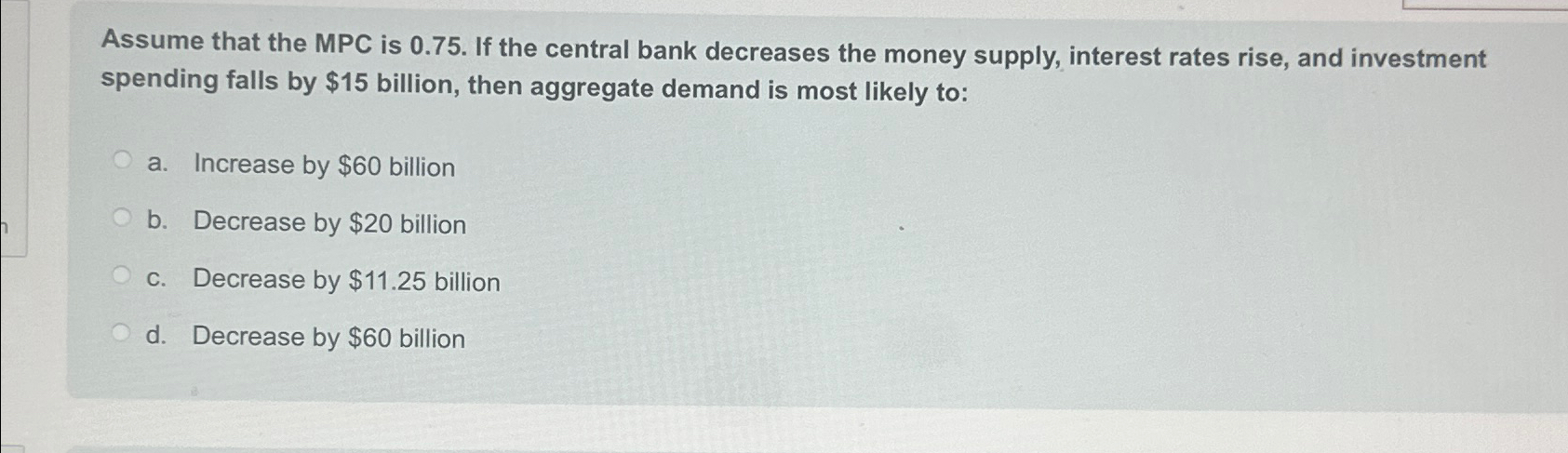 Solved Assume that the MPC is 0.75. ﻿If the central bank | Chegg.com
